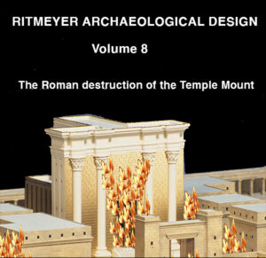Vol. 8. The Roman Destruction of the Temple – Ritmeyer Archaeological ...